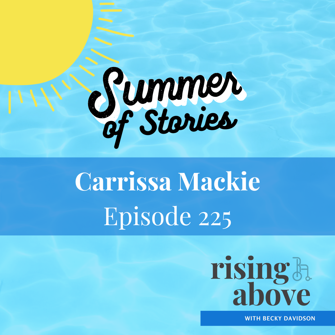 Rising Above With Becky Davidson - Carrissa Mackie — Rising Above