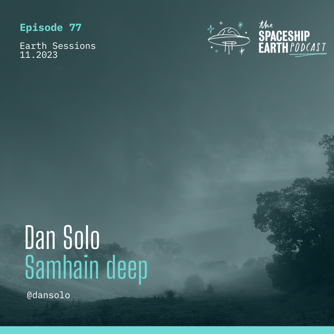 Episode 77 - Earth Sessions - Samhain deep - Dan Solo mix — The ...