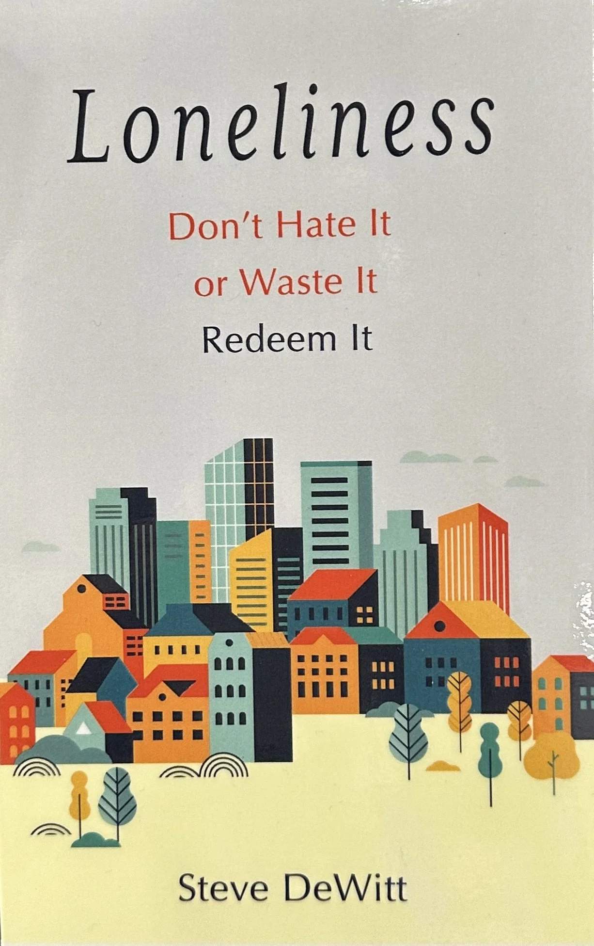"Loneliness" - Pastor Steve DeWitt's New Book — RK Media