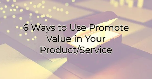 6 Ways to Use Promote Value in Your Product/Service - Greater Medina ...