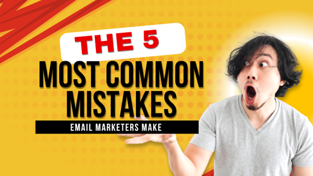 The 5 Most Common Mistakes Email Marketers Make - Greater Medina Chamber of Commerce
