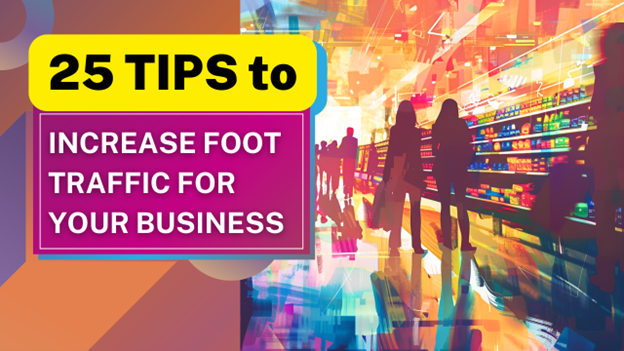 25 Tips to Increase Foot Traffic for Your Business - Greater Medina Chamber of Commerce