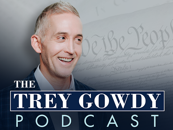 Podcast — Trey Gowdy