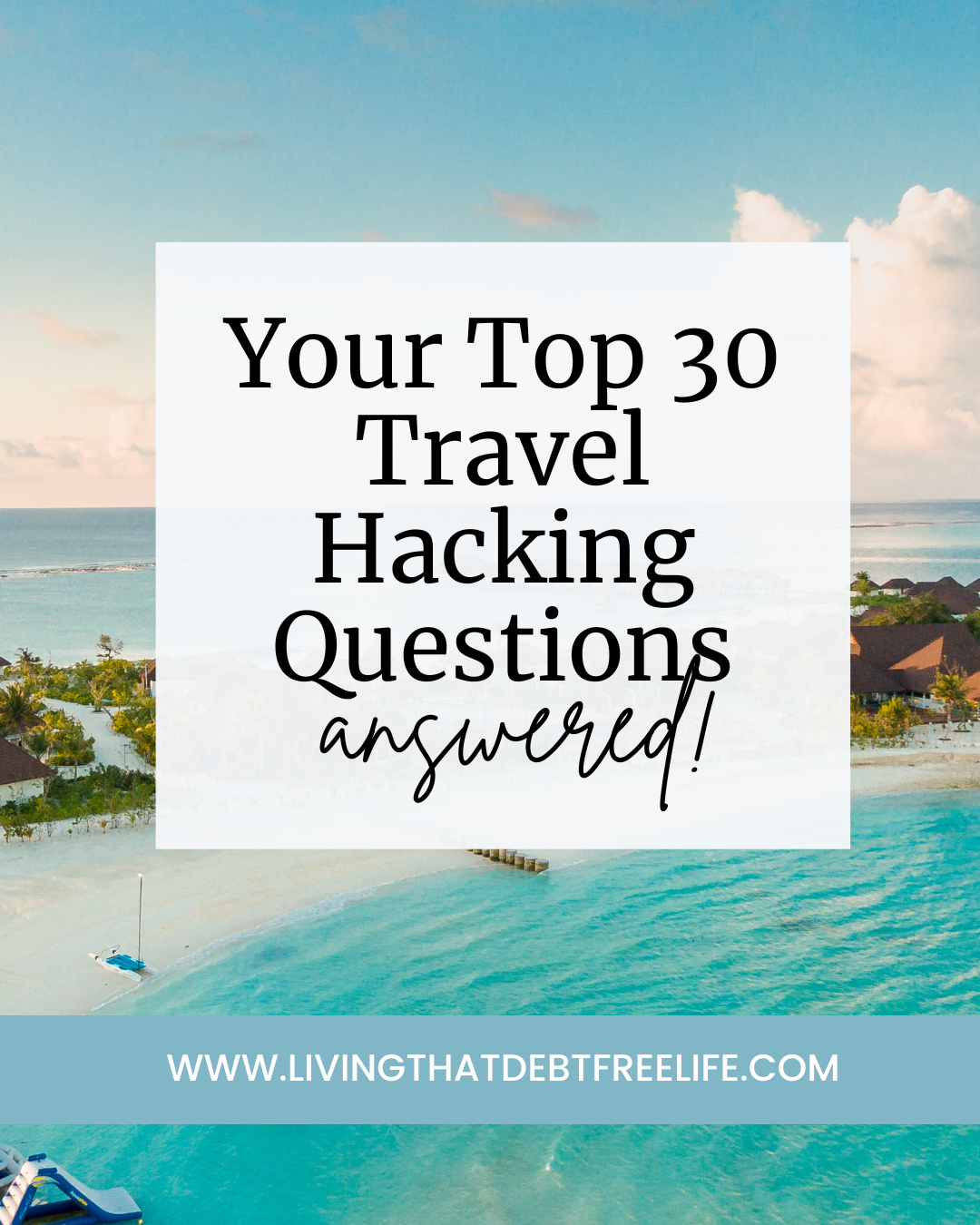 Your Top 30 Travel Hacking Questions Answered — Living that Debt Free Life