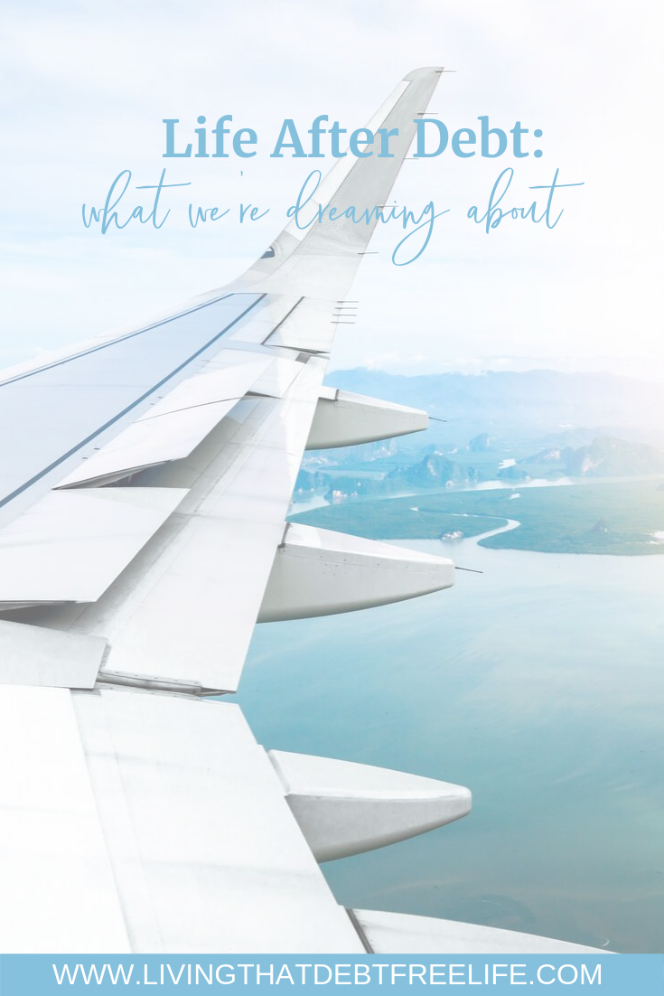 Life After Debt: What We're Dreaming About — Living that Debt Free Life