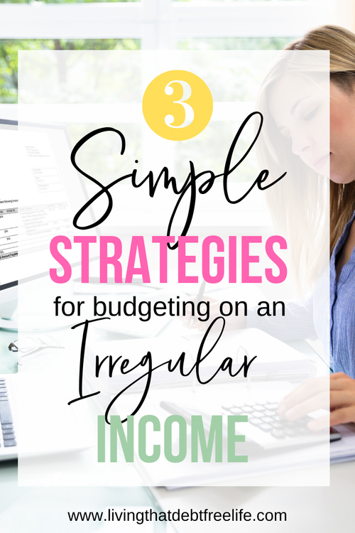 How to Budget on an Irregular Income — Living that Debt Free Life