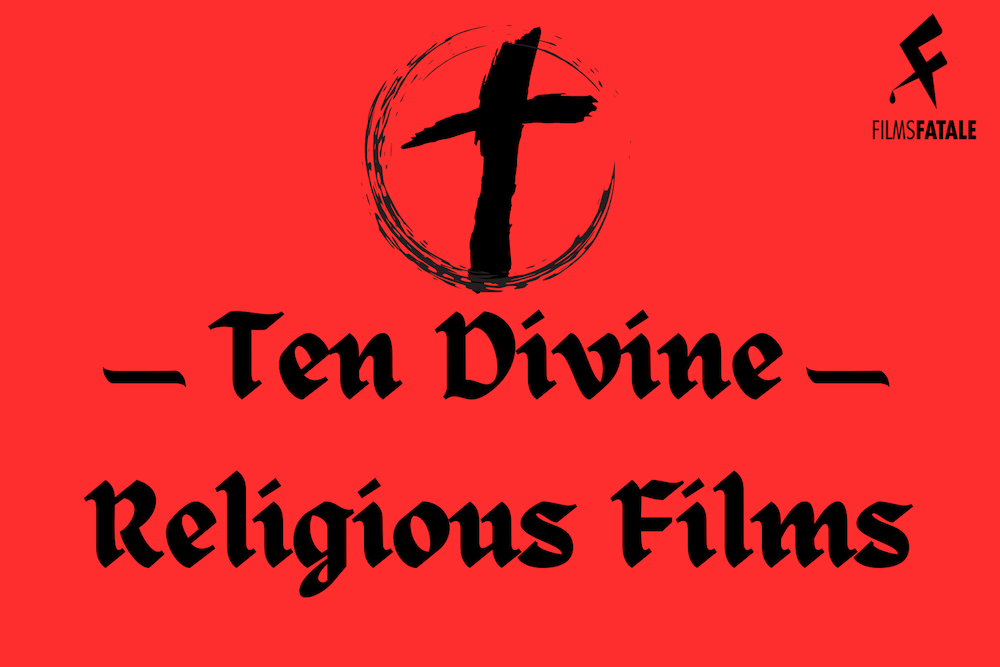 Ten Divine Religious Films — Films Fatale