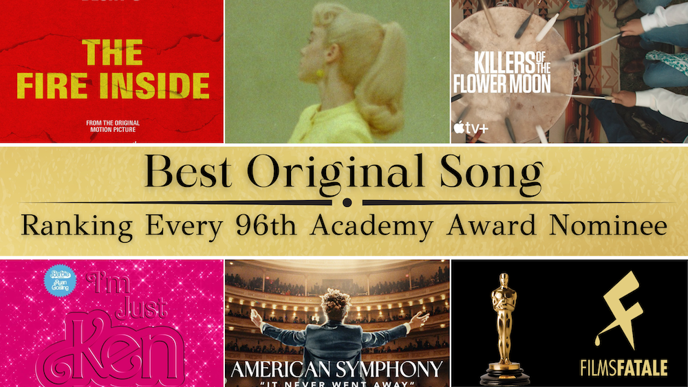 Best Original Song: Ranking Every 96th Academy Award Nominee — Films Fatale