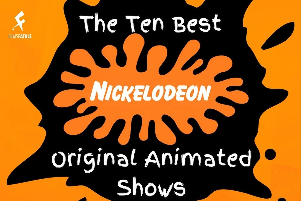The Ten Best Nickelodeon Original Animated Shows — Films Fatale