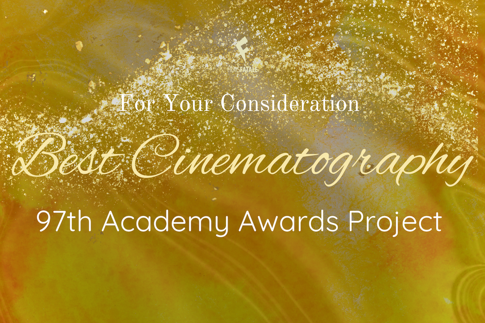 Best Cinematography: Ranking Every Nominee of the 97th Academy Awards ...