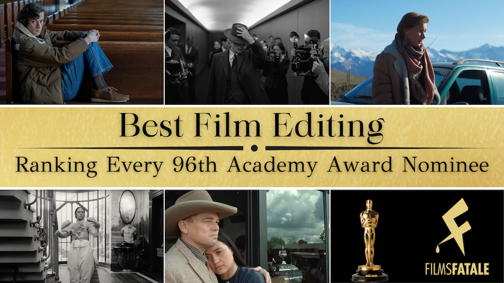 Best Film Editing: Ranking Every 96th Academy Award Nominee — Films Fatale