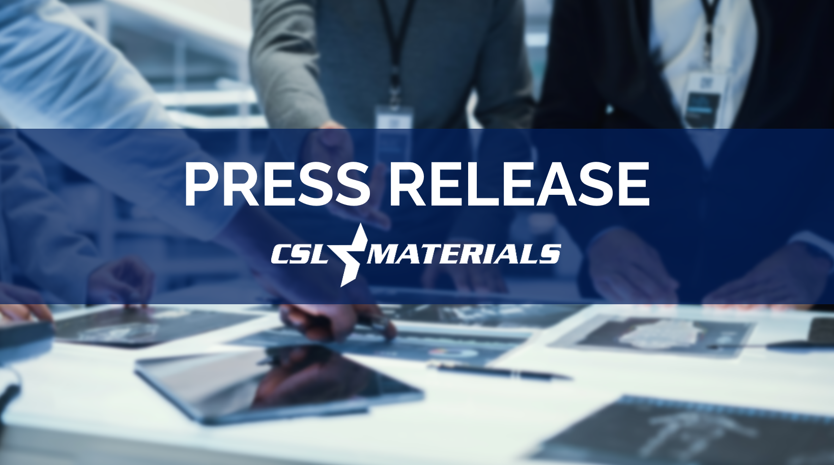 News — CSL Materials