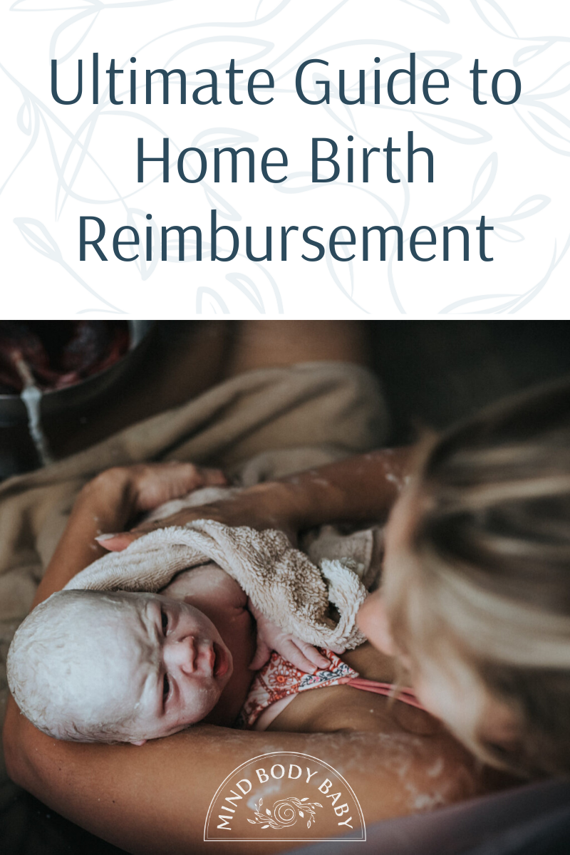 Ultimate Guide to Home Birth Insurance Reimbursement — Mind Body Baby ...