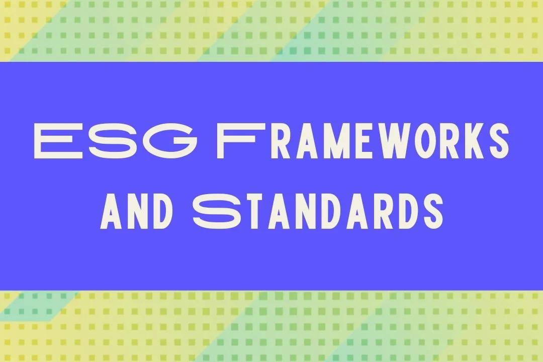 ESG Frameworks and Standards