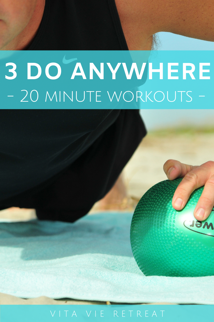 Three 20 Minute Workouts You Can Do Anywhere — Vita Vie Retreat