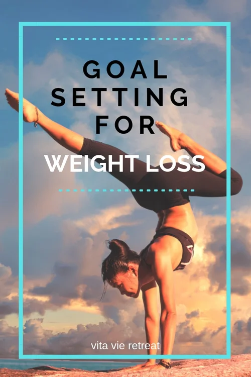 Goal Setting For Weight Loss — Vita Vie Retreat