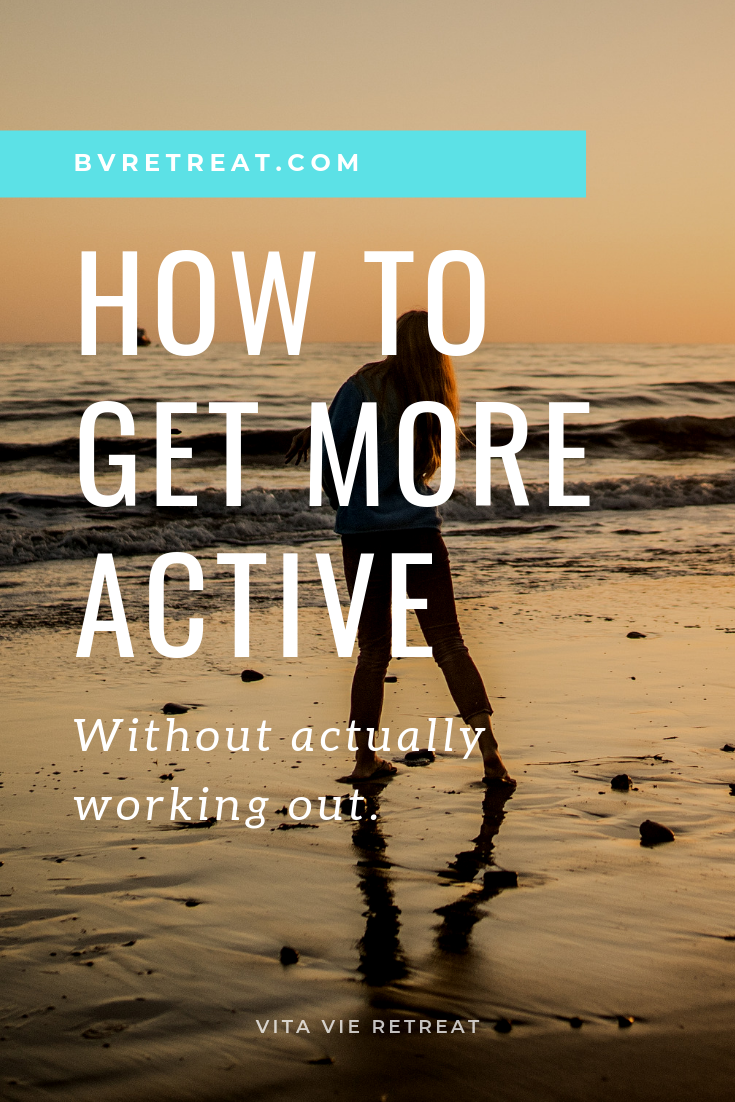 19 Ways To Increase Your Activity Level (Without Working Out) — Vita ...