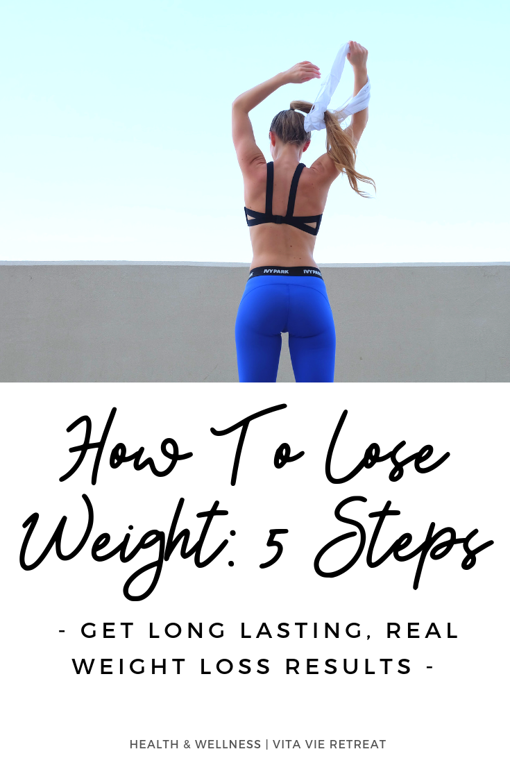 How To Lose Weight: 5 Simple Steps — Vita Vie Retreat