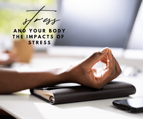 Stress & Your Body — Vita Vie Retreat
