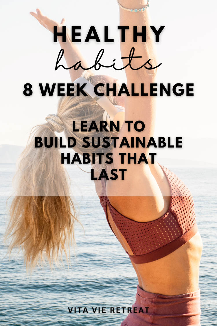 Building Sustainable, Healthy Habits — Vita Vie Retreat