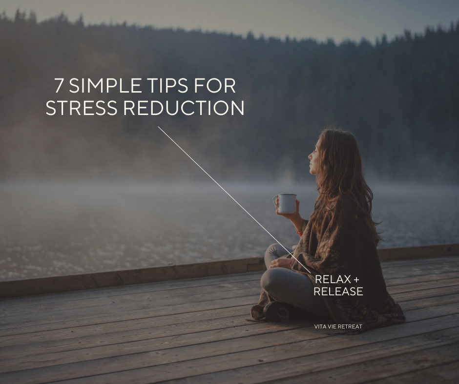 7 Simple Tips For Stress Reduction — Vita Vie Retreat