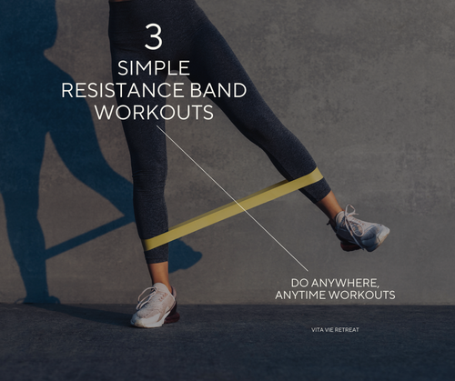3 Simple Resistance Band Workouts — Vita Vie Retreat