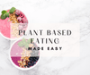 Plant-Based Eating Made Easy: Tips and Benefits for a Healthier You ...