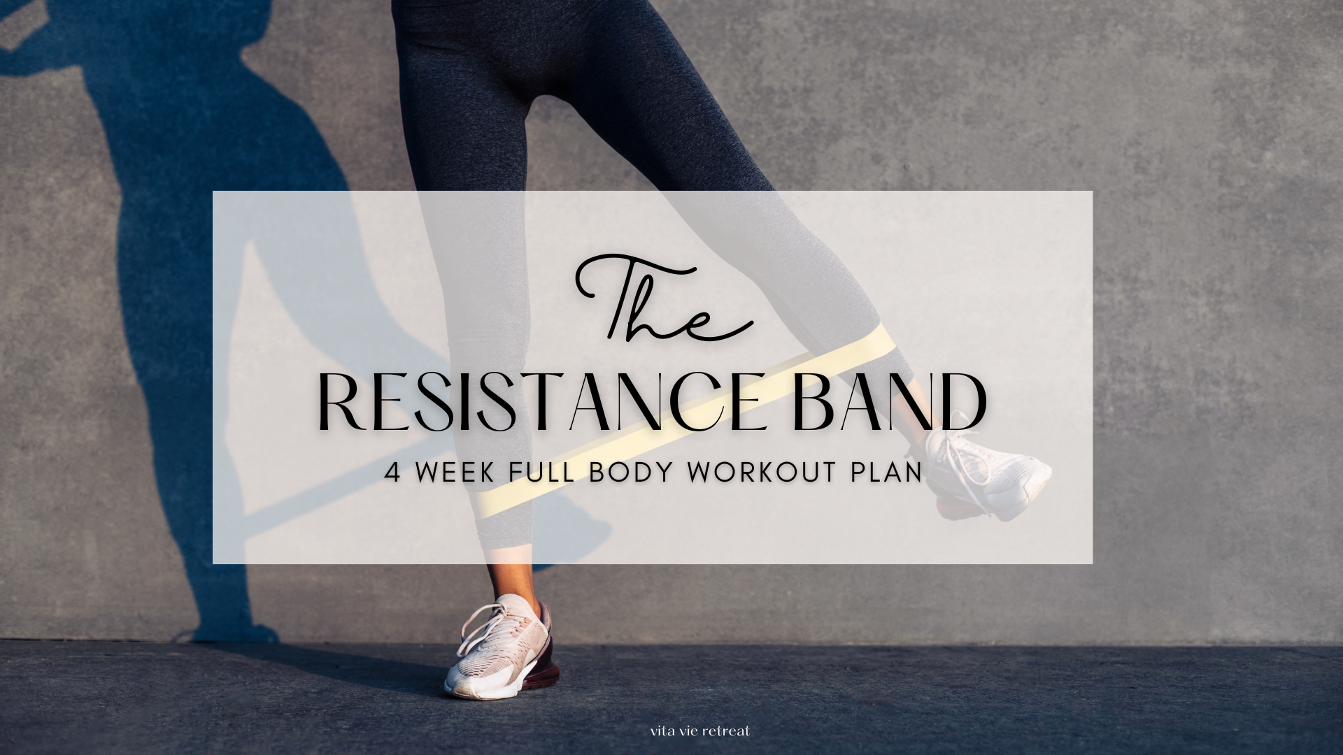 The Ultimate Full Body Workout Plan with Resistance Bands — Vita Vie ...