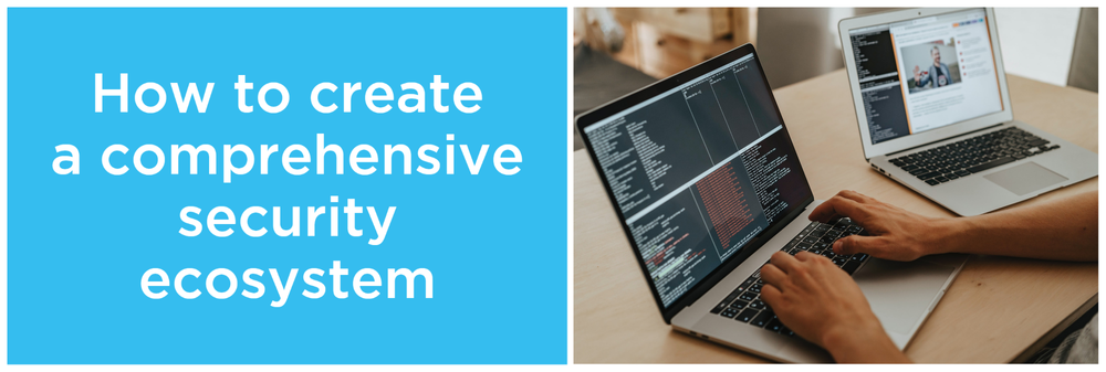 How to create a comprehensive security ecosystem — ACS IT Solutions