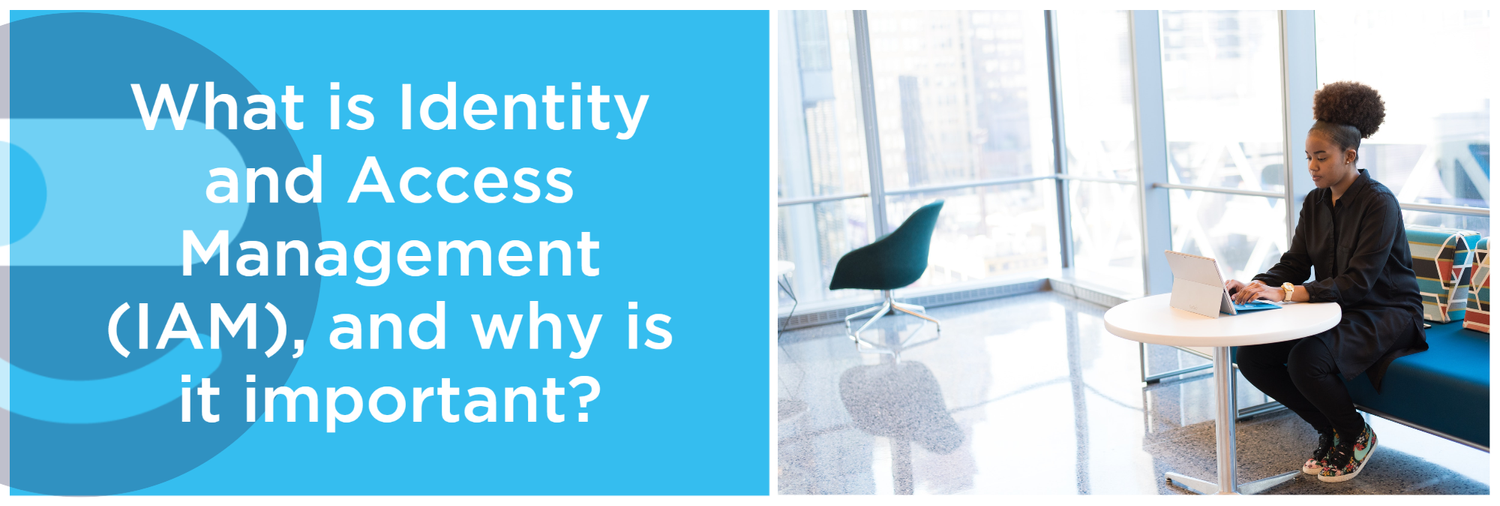 What is Identity and Access Management (IAM), and why is it important ...