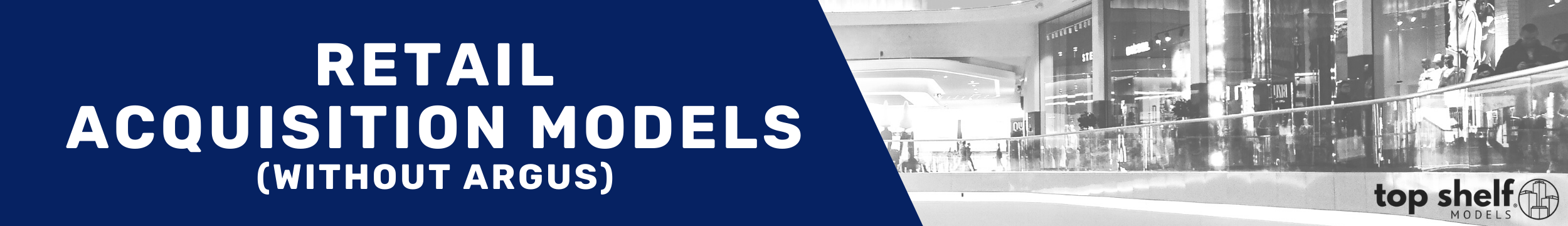 Retail Acquisition Model in Excel — Top Shelf® Models