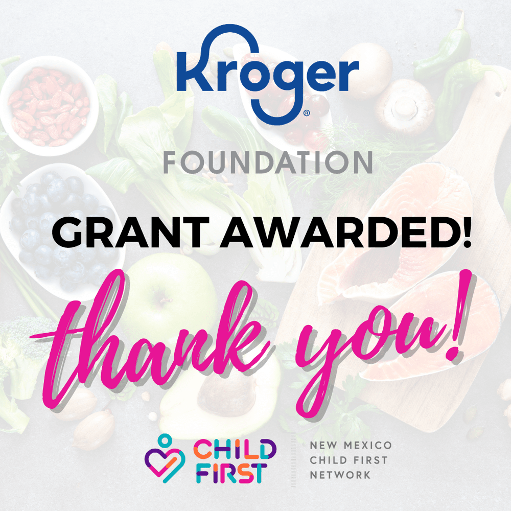 THANK YOU -- Kroger Foundation! — New Mexico Child First Network