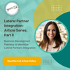 Lateral Partner Integration: Article Series, Part II Business Development Planning to Maximize ...
