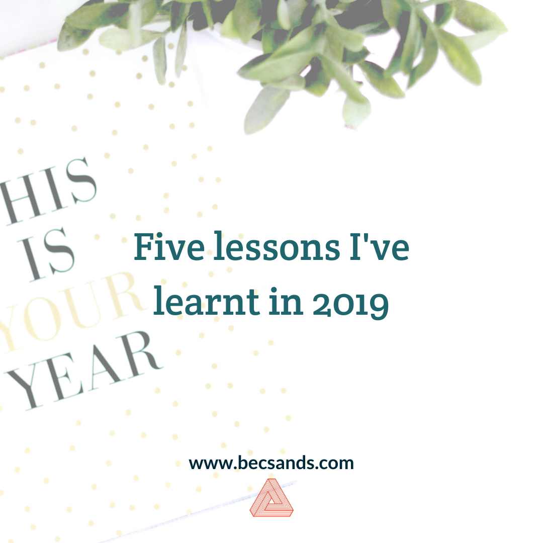 Five lessons I learnt in 2019 — Bec Sands