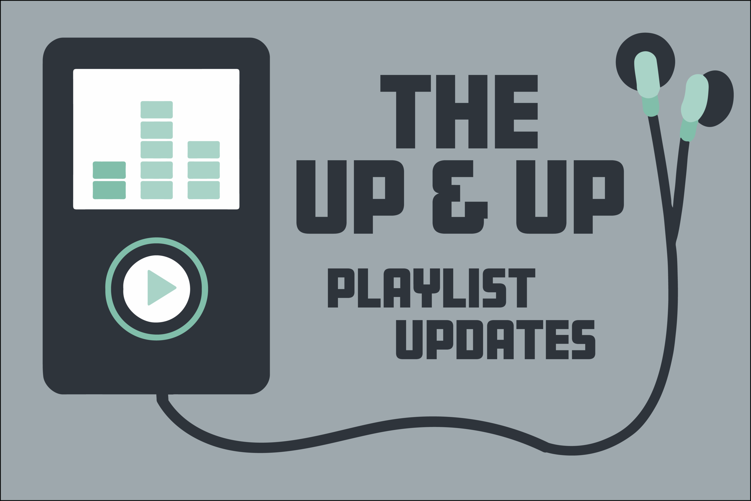 The Up&Up Playlist Update: 3/4 — The Change-Up