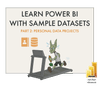 Learn Power BI with Sample Datasets: Part 2 - Personal Data Projects — DATA GOBLINS