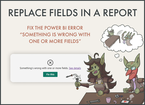 Fix Power BI “Something is wrong with one or more fields” — DATA GOBLINS