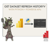 Get Power BI Dataset Refresh History using Python — DATA GOBLINS