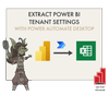 Extracting Power BI Tenant Settings with Power Automate Desktop — DATA ...