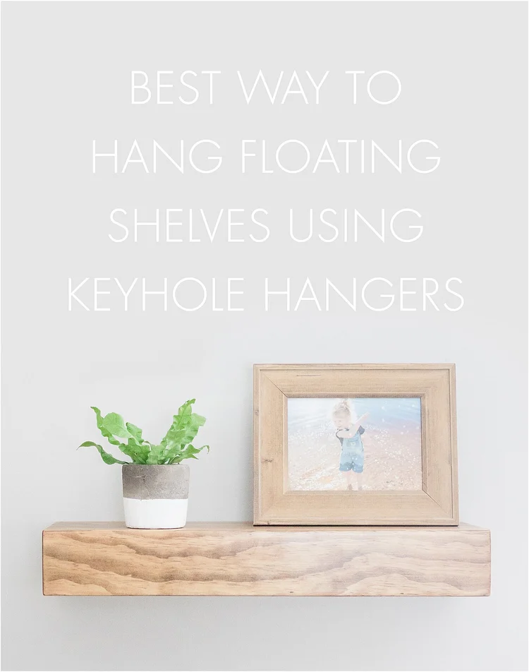 How to Hang Floating Shelves with Keyhole Hangers — Made By Muermanns