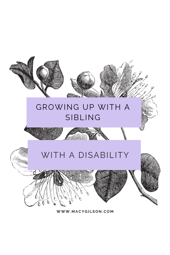 Growing Up with a Sibling with a Disability — Macy Gilson