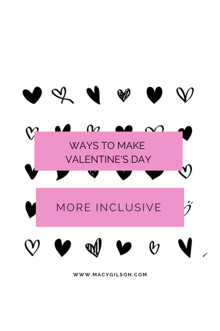 Tips to Make Valentine's Day More Inclusive — Macy Gilson