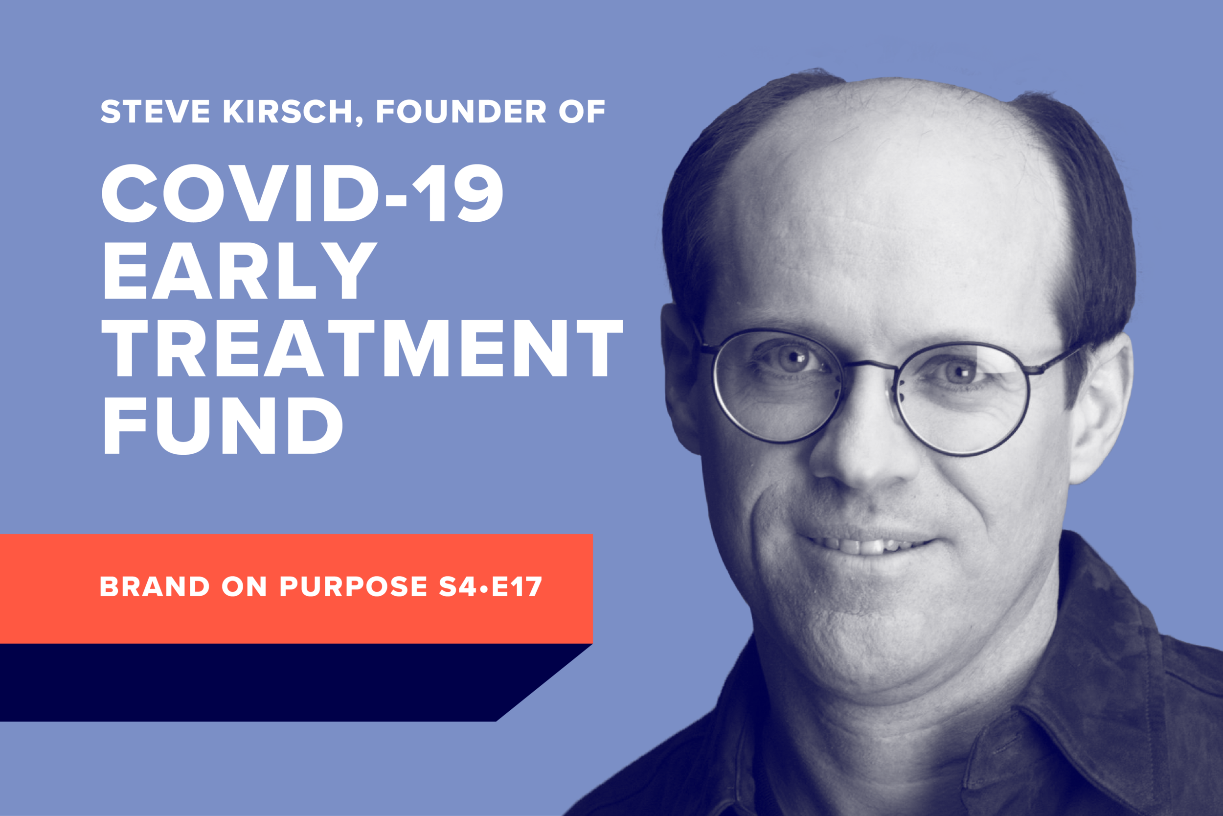 Brand on Purpose with Covid-19 Early Treatment Fund's Steve Kirsch ...
