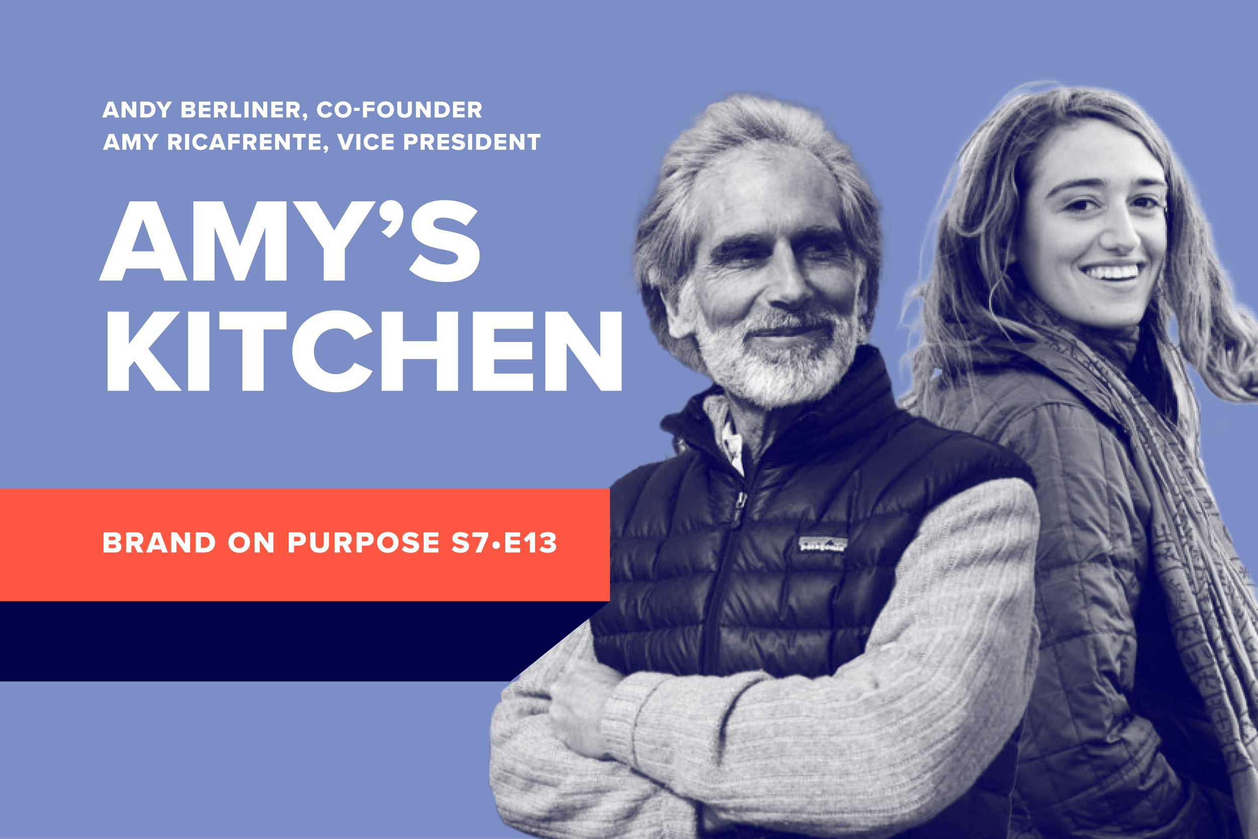 Brand on Purpose with Amy's Kitchen's Andy Berliner & Amy Ricafrente ...