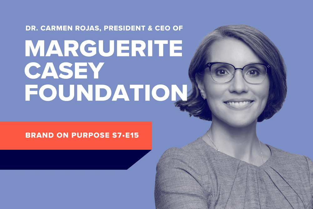 Brand on Purpose with Marguerite Casey Foundation's Dr. Carmen Rojas ...