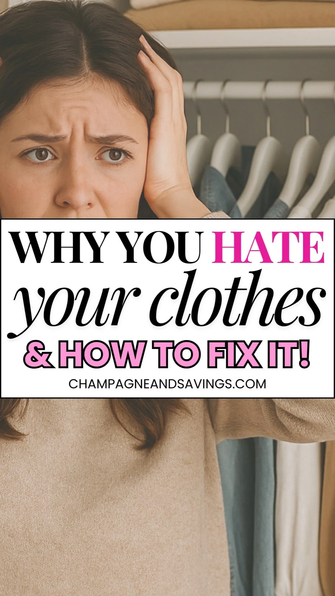 Why You Keep Hating Your Outfits (& How to Change That) — Champagne ...