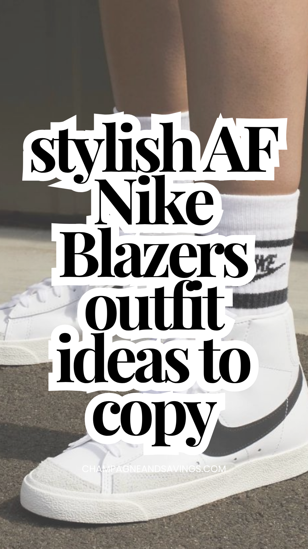 5 Stylish Ways to Wear Nike Blazer Sneakers for Women — Champagne & Savings