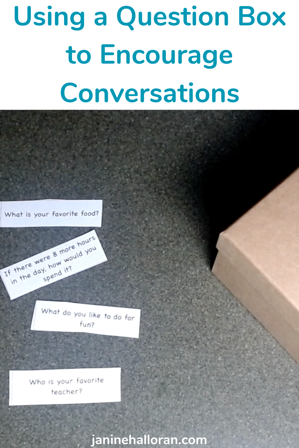 Using a Question Box to Encourage Conversations — Janine Halloran
