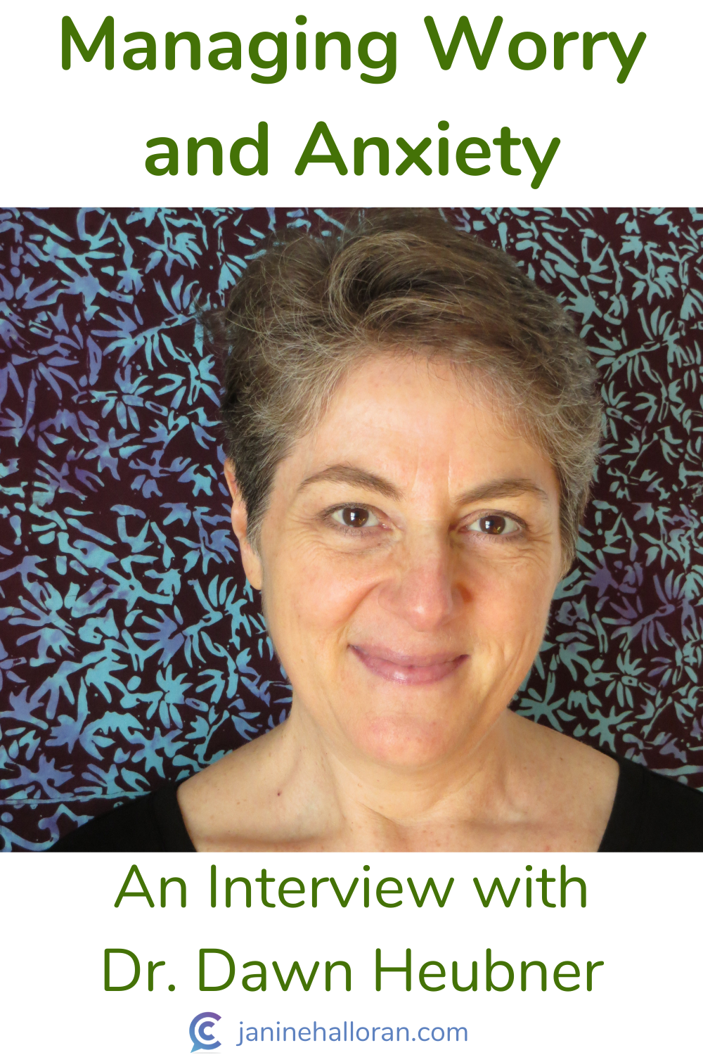 Managing Anxiety and Worry - An Interview with Dr. Dawn Huebner ...