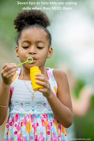 Seven tips to help kids use coping skills when they NEED them — Janine ...